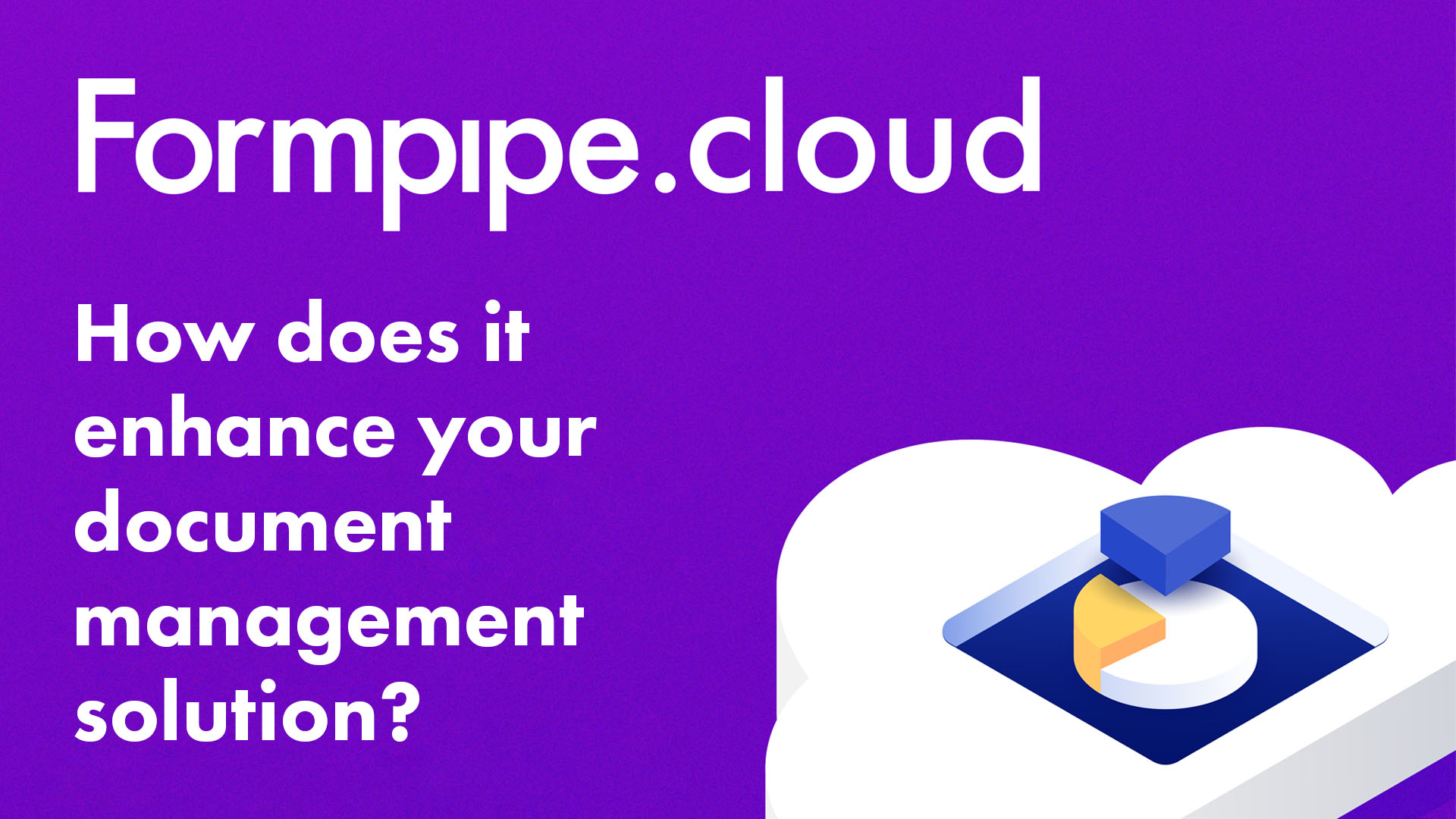 Formpipe Cloud: How it enhances your Document Management